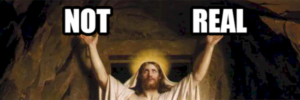Jesus Isn't Real
